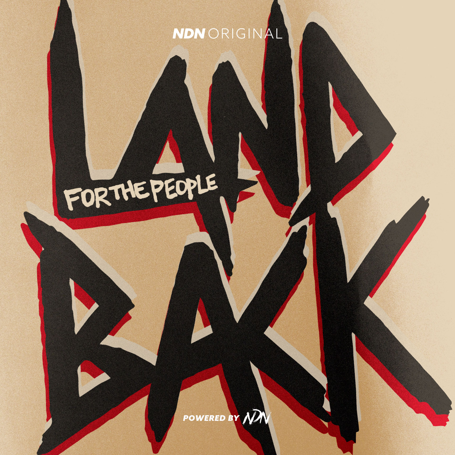 LAND BACK FOR THE PEOPLE SEASON 2 - NDN COLLECTIVE