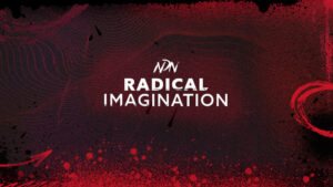 RADICAL IMAGINATION - NDN COLLECTIVE